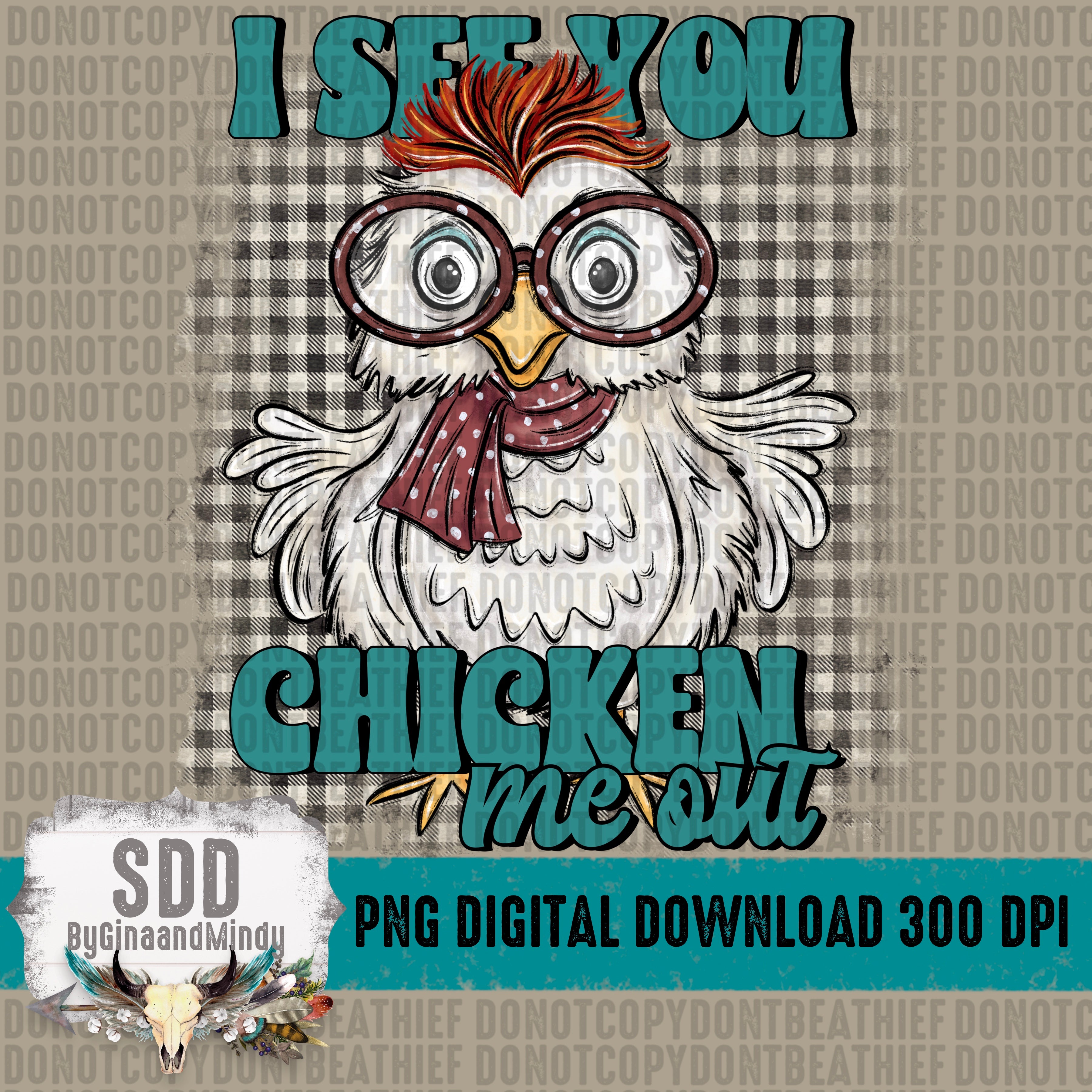 I See You Chicken Me Out – SDDbyGinaandMindy