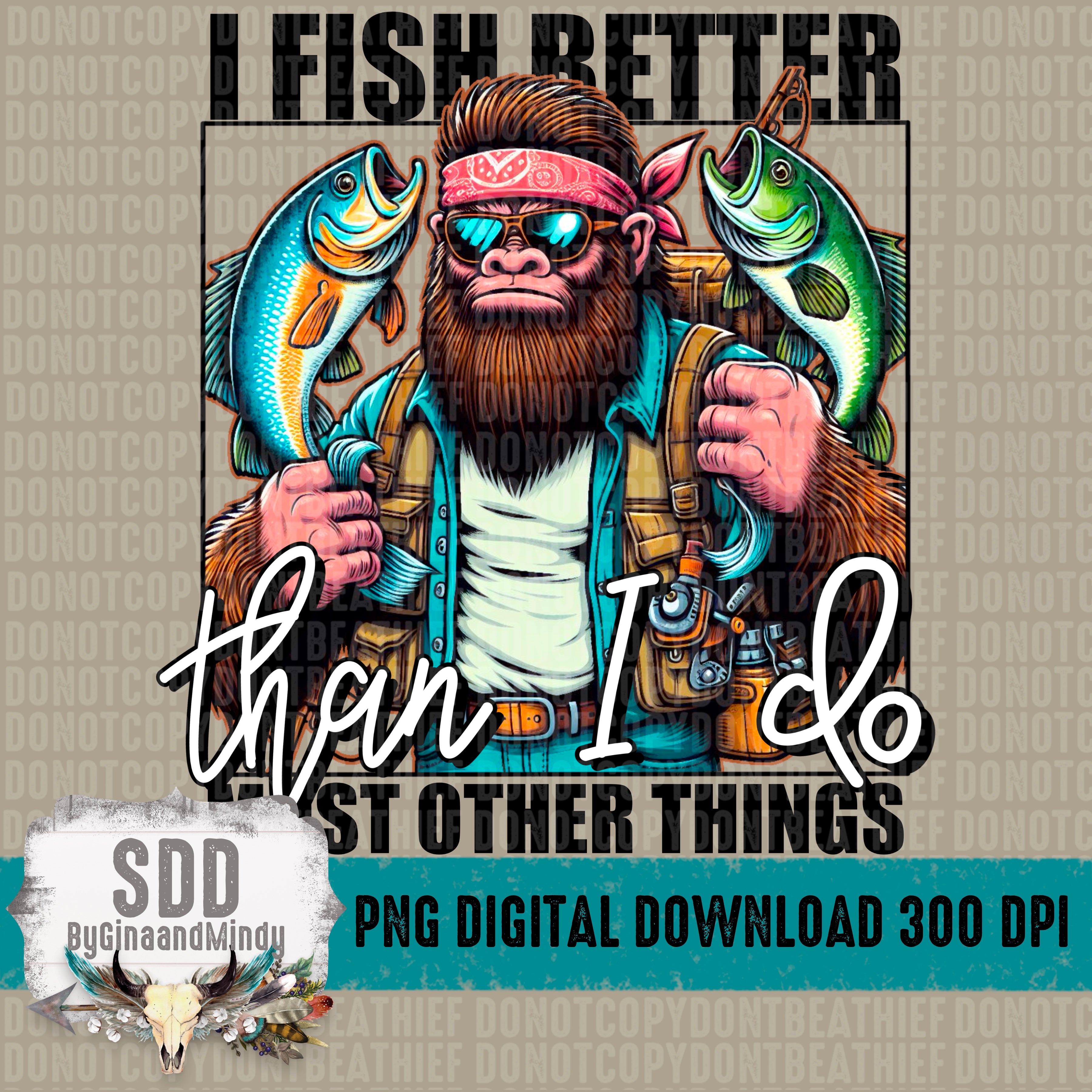 I Fish Better Than I Do Most Other Things Bundle – SDDbyGinaandMindy