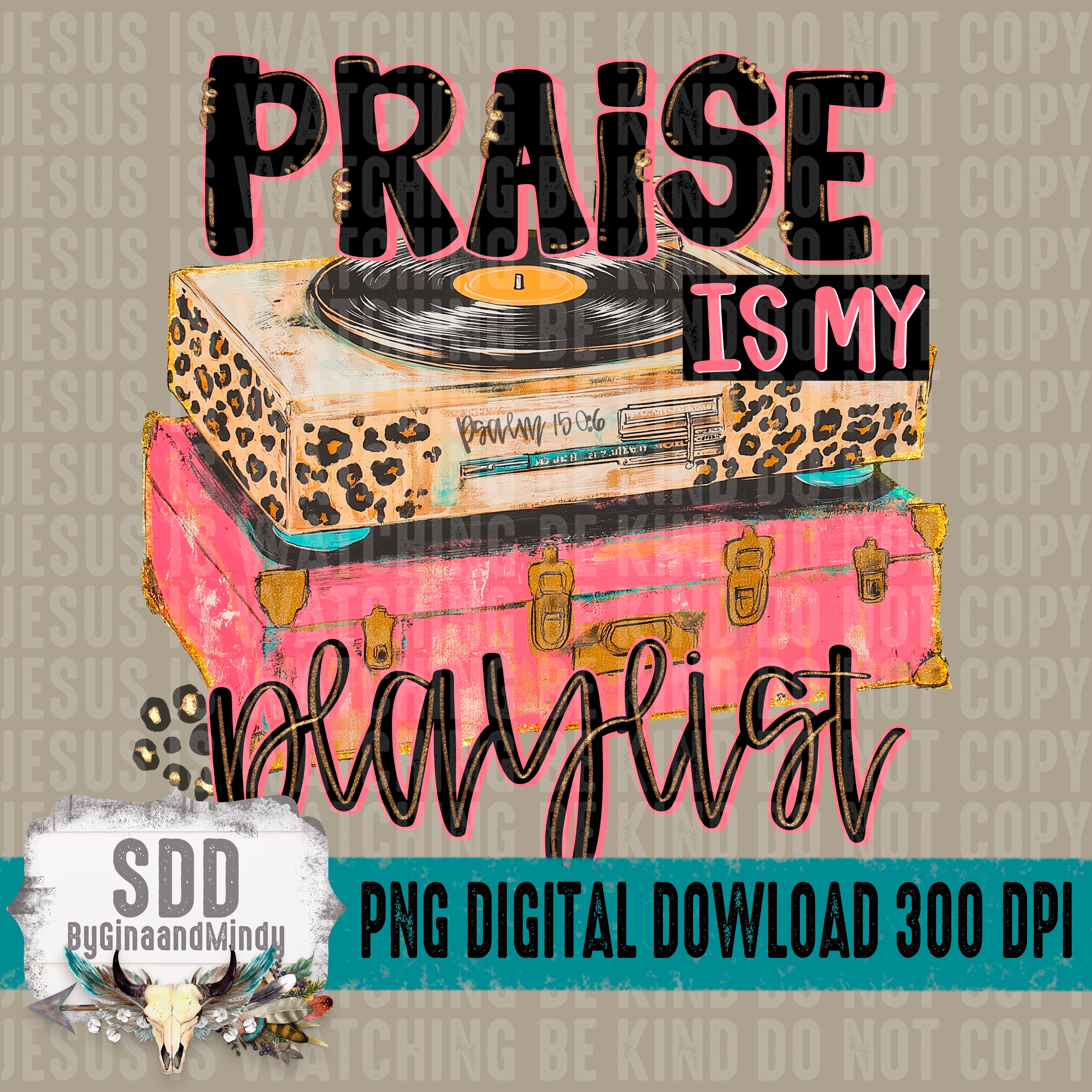 Praise is my Playlist – SDDbyGinaandMindy