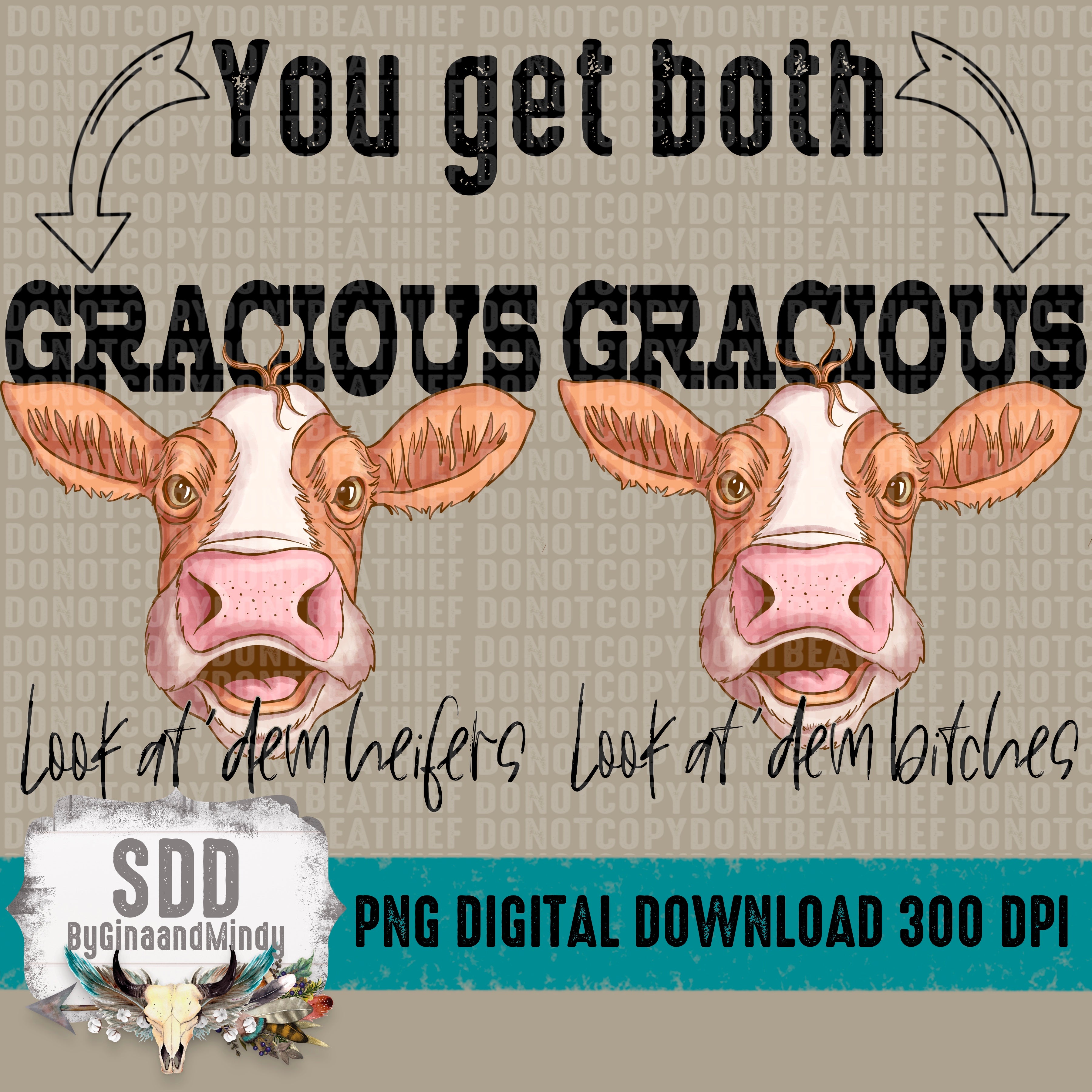 Gracious Look at 'dem Bitches/Heifers – SDDbyGinaandMindy